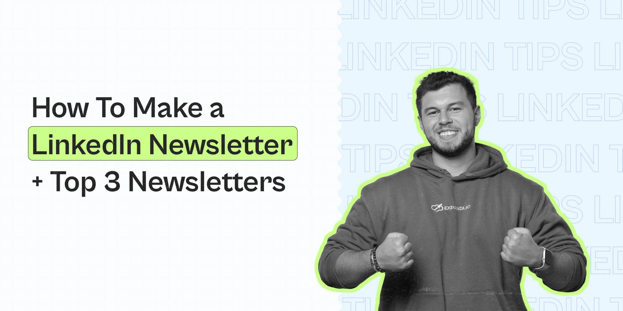 How to Make a LinkedIn Newsletter + Top 3 Newsletters - Expandi ...
