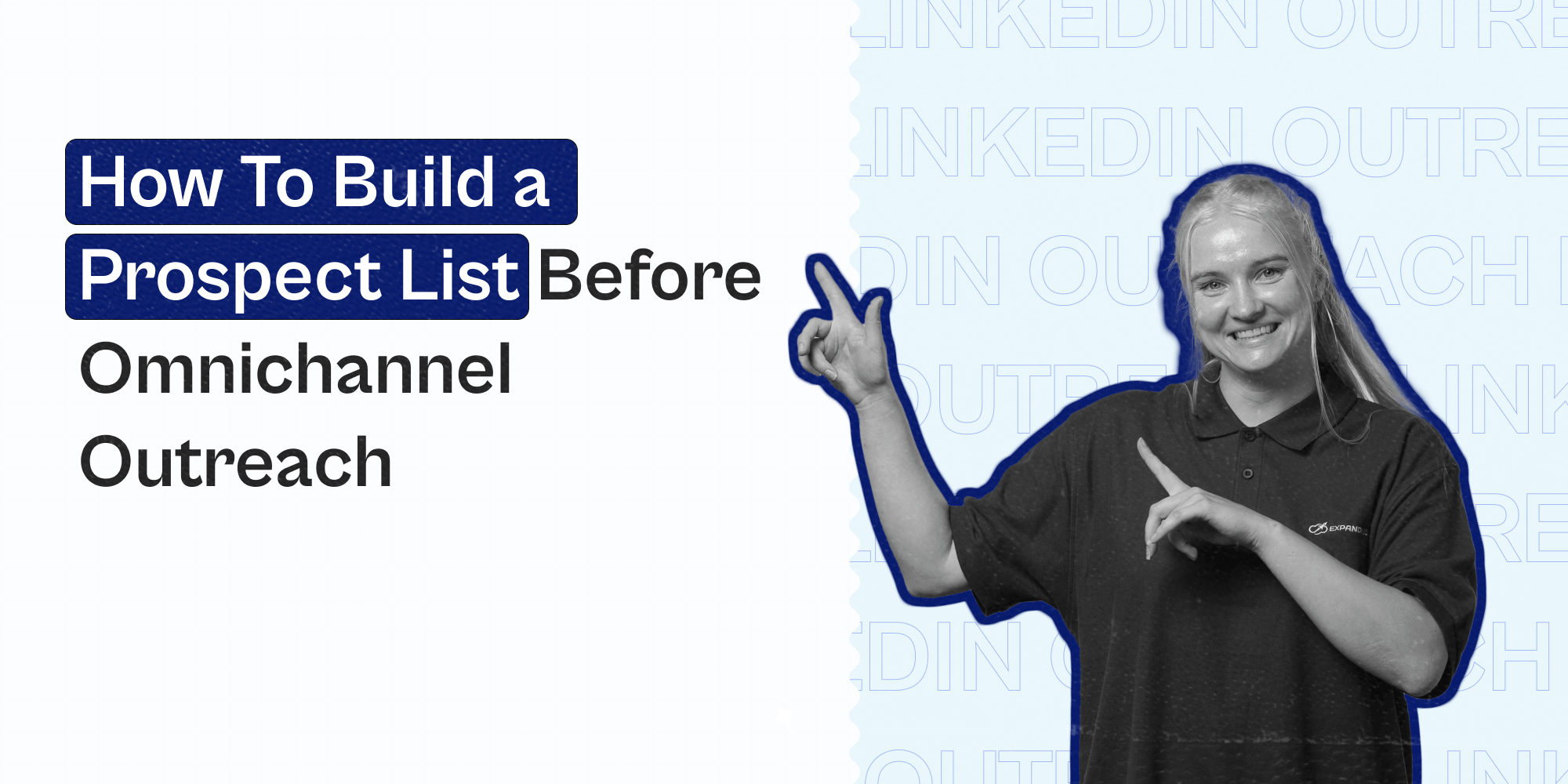 How To Build A Prospect List Before Omnichannel Outreach - Expandi