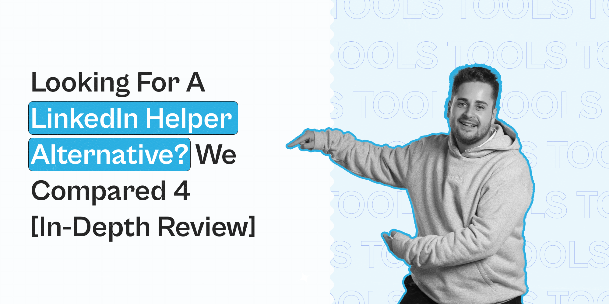Looking for a LinkedIn Helper Alternative? We Compared 4 [In-Depth ...