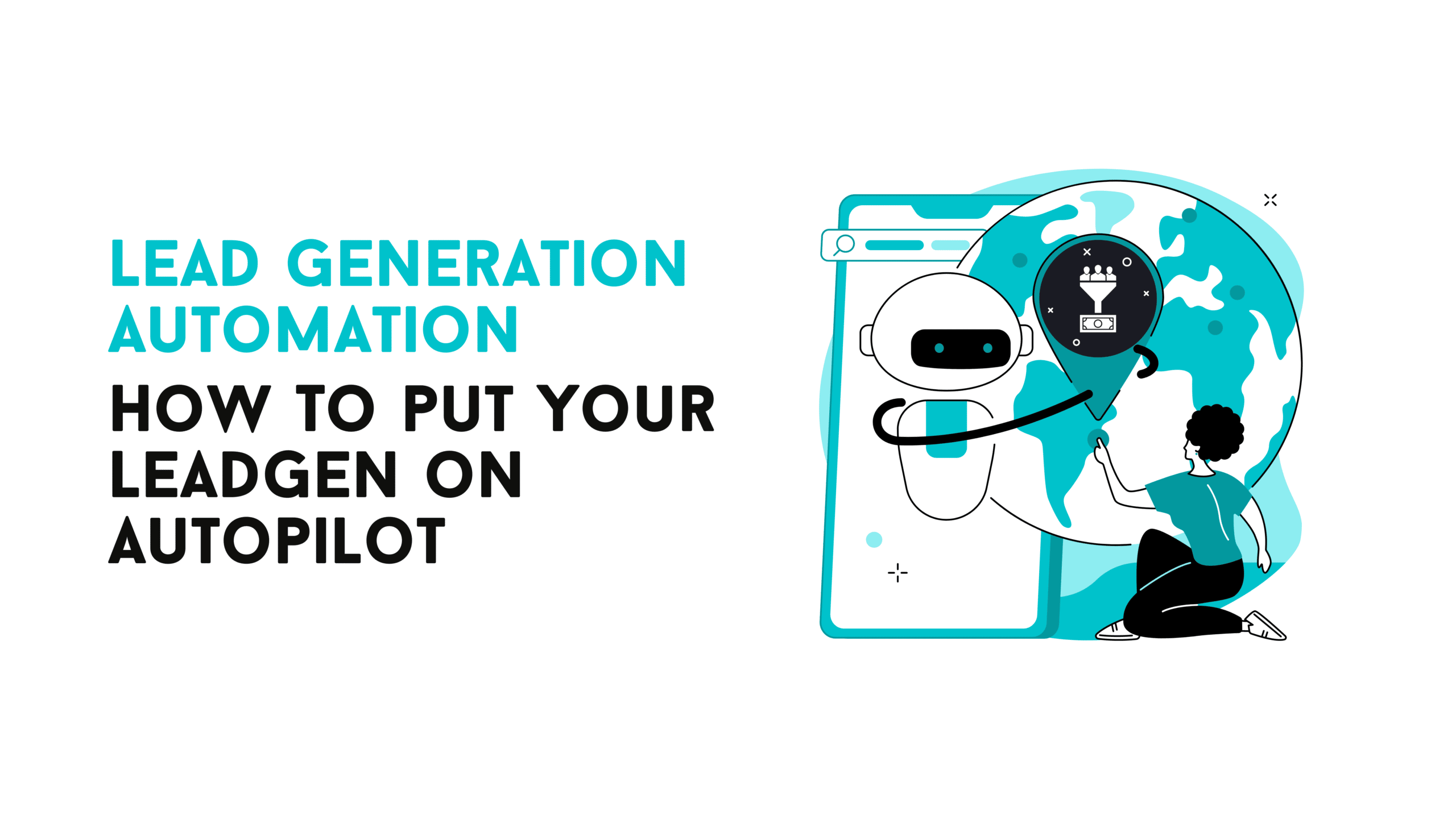 Lead Generation Automation — How To Put Your Lead Gen on Autopilot ...