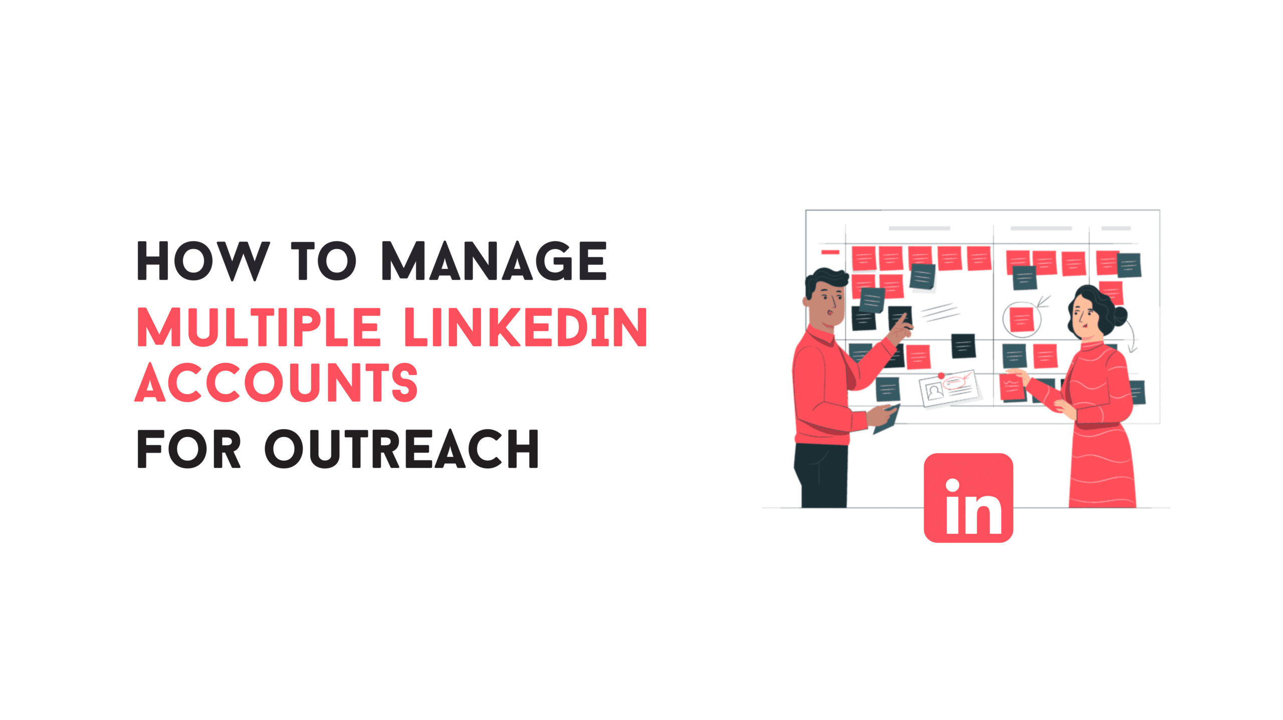 How to Manage Multiple LinkedIn Accounts for Outreach - Expandi - #1 ...