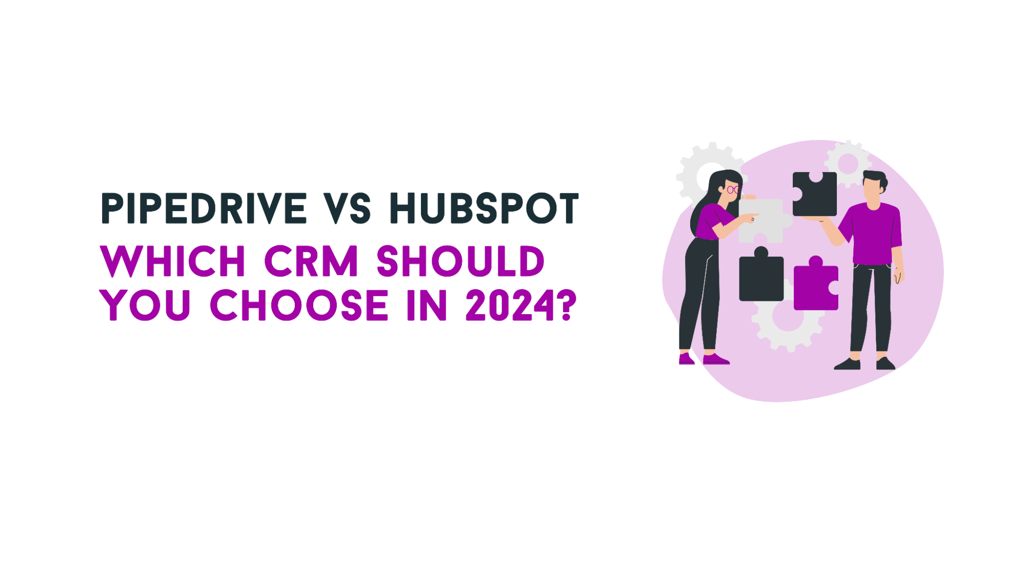 Pipedrive vs HubSpot: Which CRM Should You Choose in 2024? - #1 ...