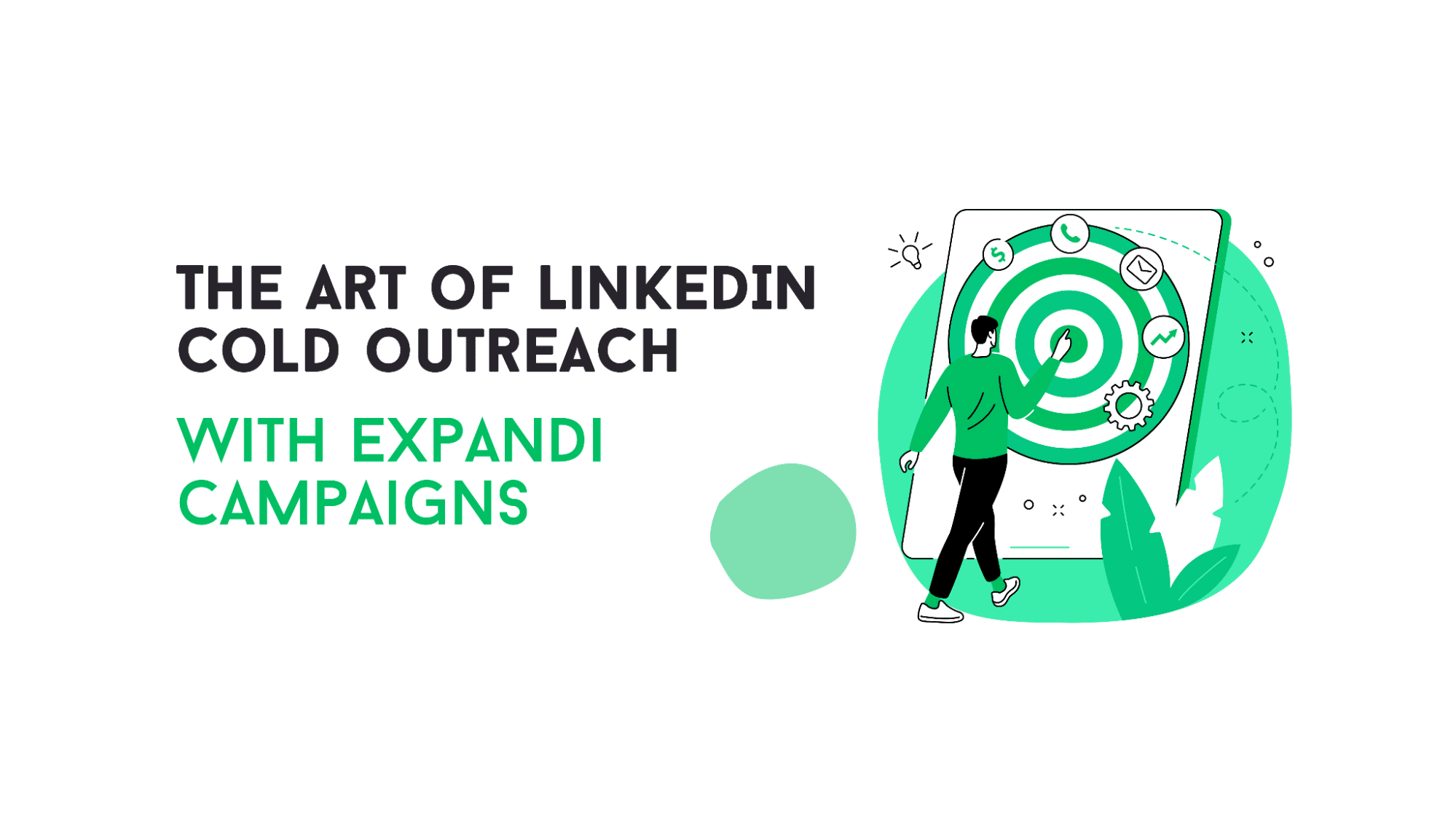 The Art of LinkedIn Cold Outreach With Expandi Campaigns: 11 Different ...