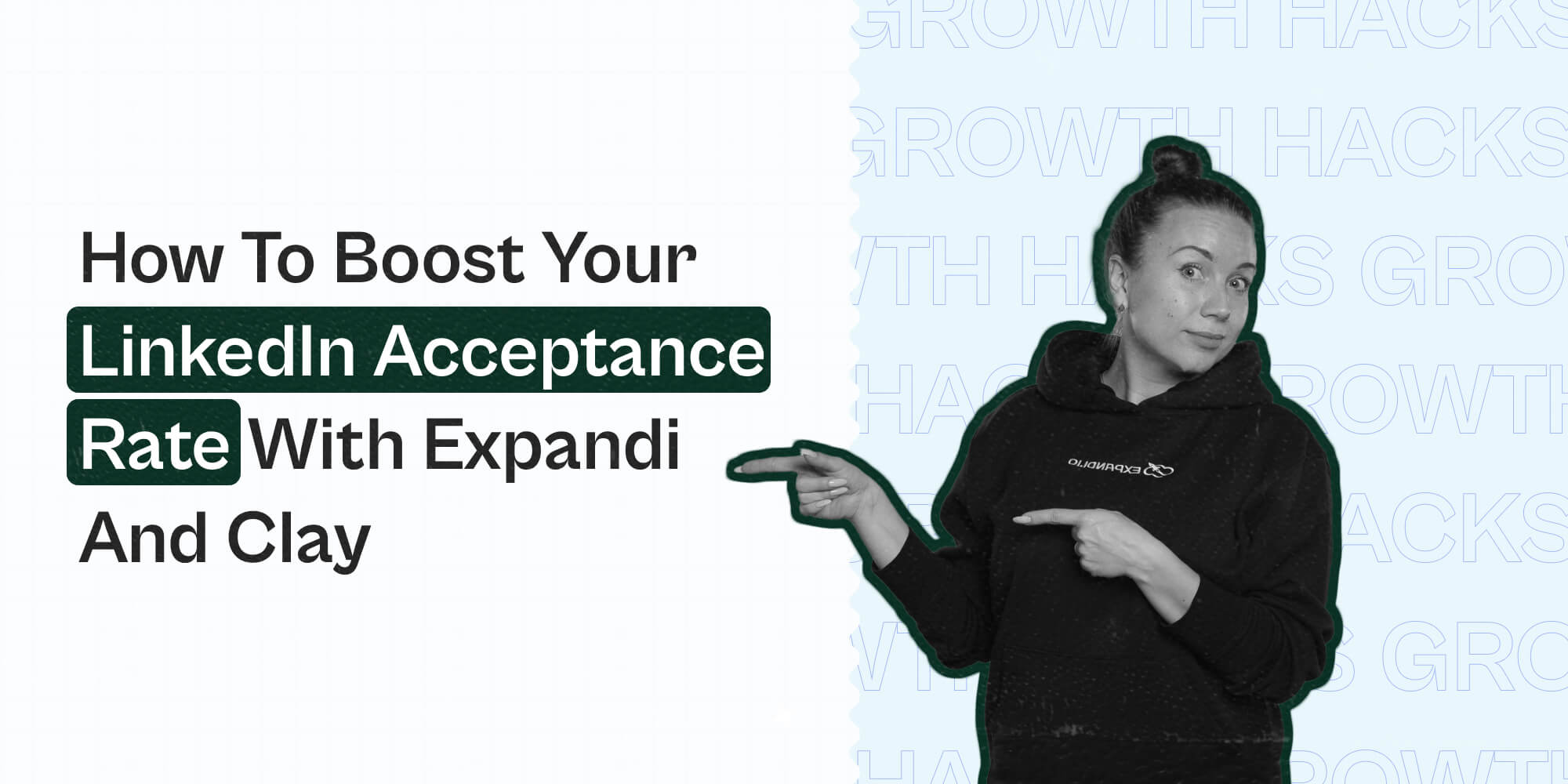 How To Boost Your LinkedIn Acceptance Rate With Expandi And Clay - Expandi
