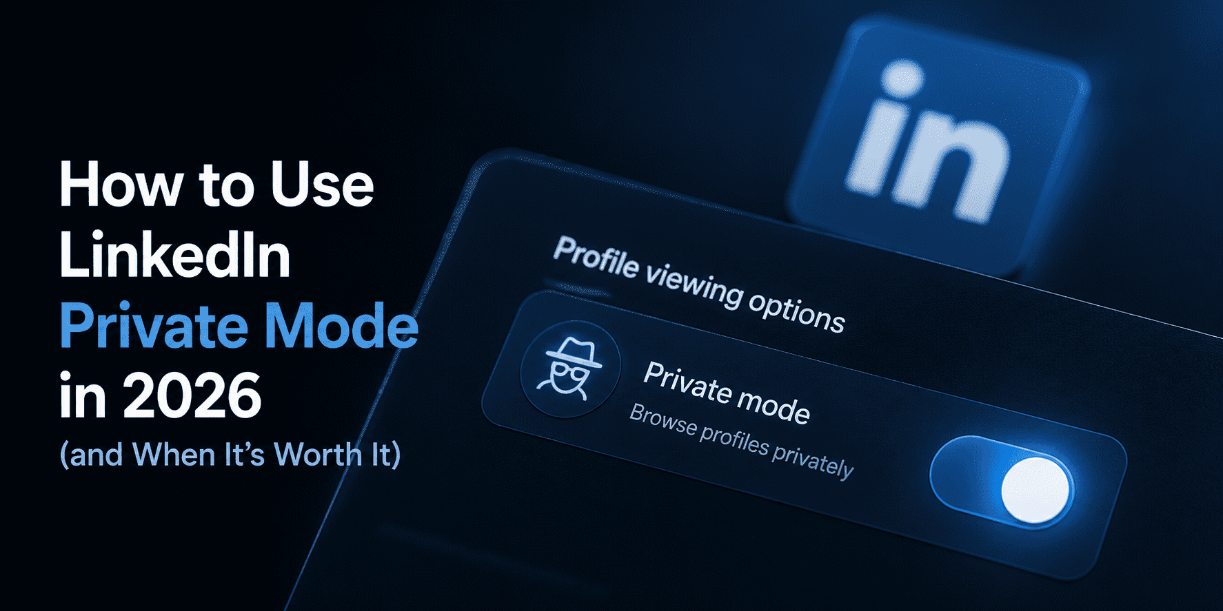 How to Use LinkedIn Private Mode in 2026 (and When It's Worth It ...